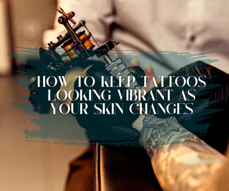 How to Keep Tattoos Bright as Your Skin Changes | A Girl's Gotta Spa!